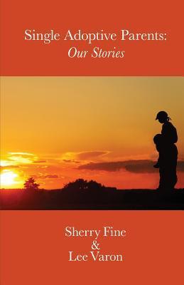 Single Adoptive Parents by Sherry Fine | Goodreads