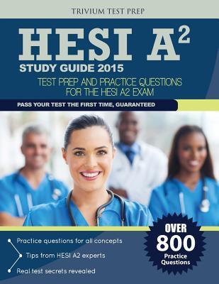 HESI A2 Study Guide 2015: Test Prep and Practice Questions by HESI ...