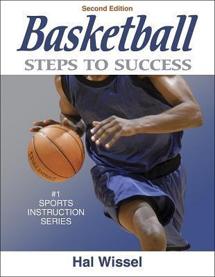 Basketball: Steps to Success - 2nd Edition by Hal Wissel | Goodreads