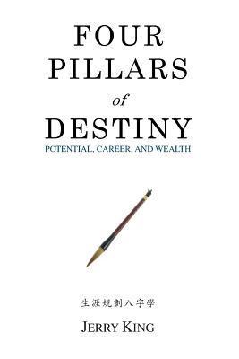Four Pillars of Destiny: Potential, Career, and Wealth by Jerry George ...