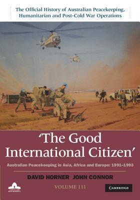 The Good International Citizen: Volume 3: Australian Peacekeeping in ...