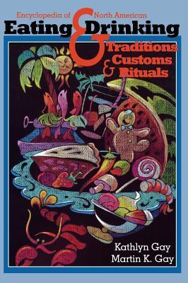 Encyclopedia of North American Eating & Drinking Traditions, Customs ...