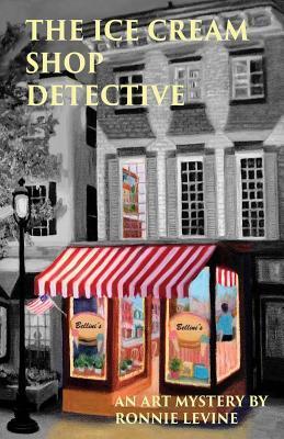 The Ice Cream Shop Detective: An Art Mystery by Ronnie Levine | Goodreads