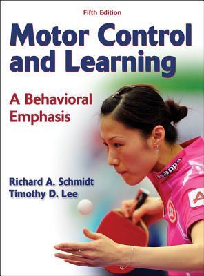 Motor Control and Learning: A Behavioral Emphasis by Richard A. Schmidt ...