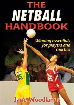 The Netball Handbook by Jane Woodlands-Thompson | Goodreads