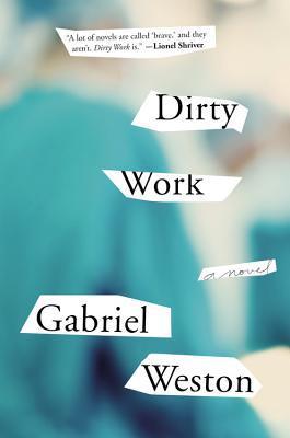 Dirty Work by Gabriel Weston | Goodreads