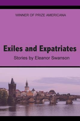 Exiles and Expatriates by Eleanor Swanson | Goodreads