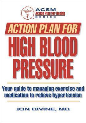 Action Plan for High Blood Pressure by Jon Divine | Goodreads