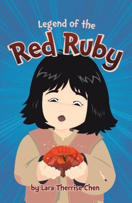 Legend of the Red Ruby by Lara Therrise Chen | Goodreads
