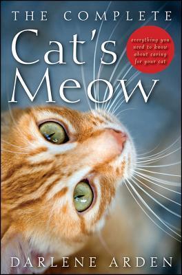 The Complete Cat's Meow: Everything You Need to Know about Caring for ...