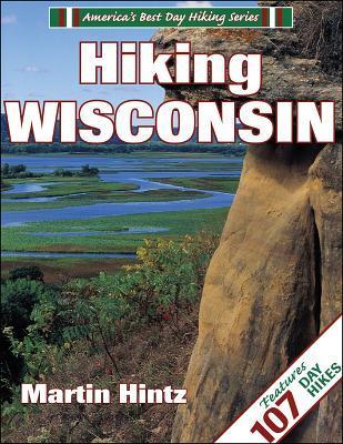 Hiking Wisconsin (America's Best Day Hiking Series) by Martin Hintz ...