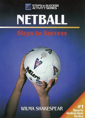 Netball: Steps to Success by Wilma Shakespear | Goodreads