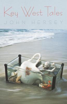 Key West Tales by John Hersey | Goodreads