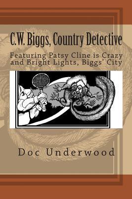 C.W. Biggs, Country Detective: Featuring Patsy Cline is Crazy and ...