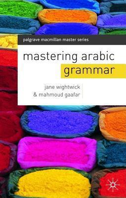 Mastering Arabic Grammar (Macmillan Master Series by Jane Wightwick ...