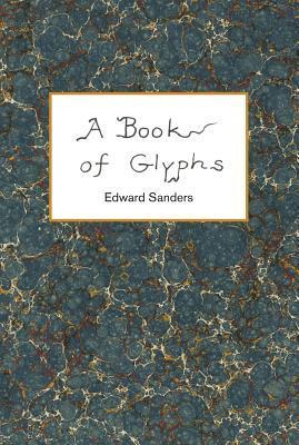 A Book of Glyphs by Edward Sanders | Goodreads