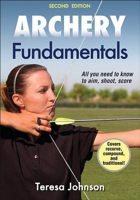 Archery Fundamentals by Teresa Johnson | Goodreads
