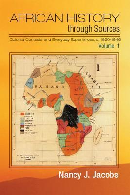 African History through Sources: Volume 1, Colonial Contexts and ...