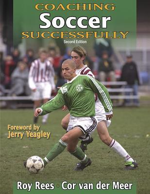Coaching Soccer Successfully - 2nd Edition by Roy Rees | Goodreads