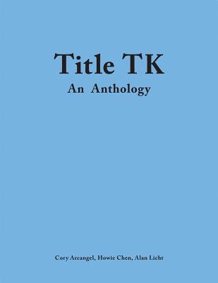 Title TK: An Anthology by Title Tk | Goodreads
