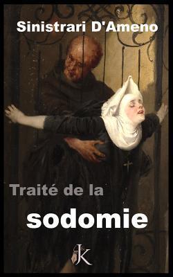 De la Sodomie: De Sodomia Tractatus by Ludovico Maria Sinistrari ...