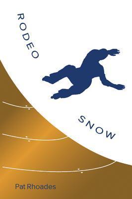 Rodeo Snow by Pat Rhoades | Goodreads