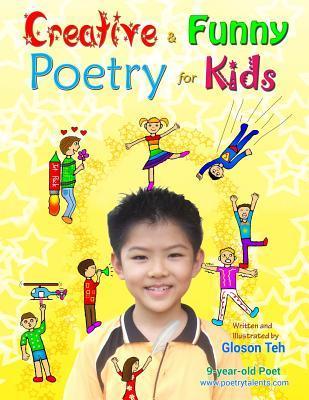 Creative & Funny Poetry for Kids by Gloson Teh | Goodreads