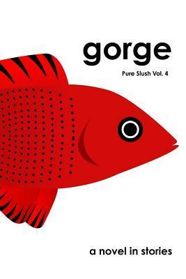 Gorge: Pure Slush Vol. 4 by Matt Potter | Goodreads