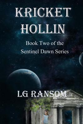 Kricket Hollin (Sentinel Dawn, #2) by L.G. Ransom | Goodreads
