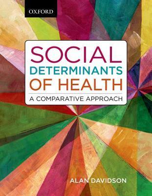 Social Determinants of Health: A Comparative Approach by Alan Davidson ...