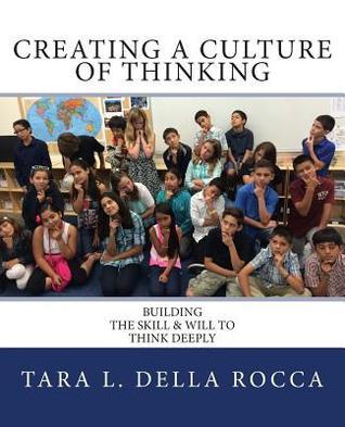 Creating a Culture of Thinking: Building the Skill & Will to Think ...