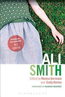 Ali Smith: Contemporary Critical Perspectives by Monica Germanà | Goodreads