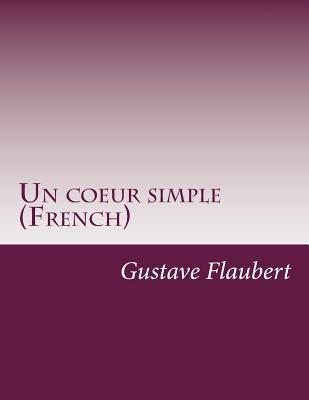 Un coeur simple (French) (French Edition) by Gustave Flaubert | Goodreads