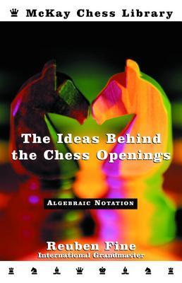 The Ideas Behind the Chess Openings: Algebraic Notation by Reuben Fine ...