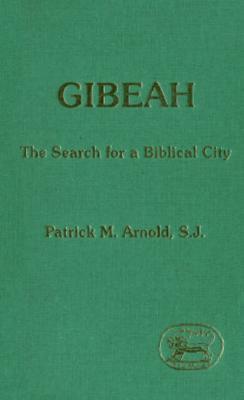 Gibeah: The Search for a Biblical City by Patrick M. Arnold | Goodreads