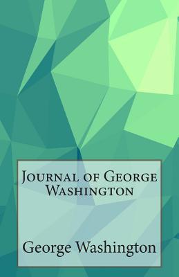 Journal of George Washington by George Washington | Goodreads