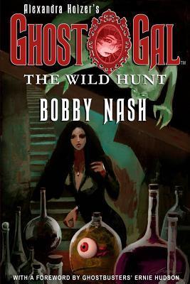 Ghost Gal: The Wild Hunt by Bobby Nash | Goodreads