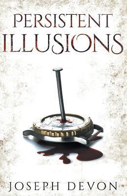 Persistent Illusions by Joseph Devon | Goodreads