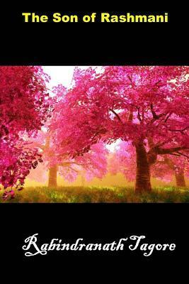 The Son of Rashmani: by Rabindranath Tagore | Goodreads