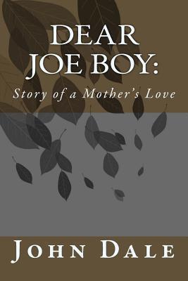 Dear Joe Boy: Story of a Mother's Love by John Dale | Goodreads