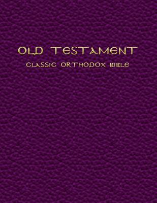 Old Testament: The Classic Orthodox Bible by Anonymous | Goodreads
