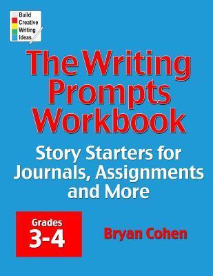 The Writing Prompts Workbook, Grades 3-4: Story Starters for Journals ...