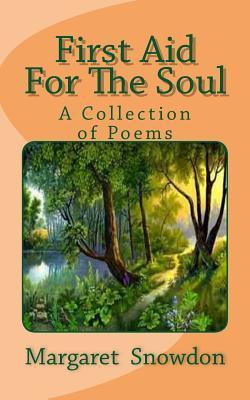 First Aid for the Soul: A Collection of Poems by Margaret R. Snowdon ...