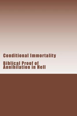 Conditional Immortality: Biblical proof of Annihilation in Hell. by ...