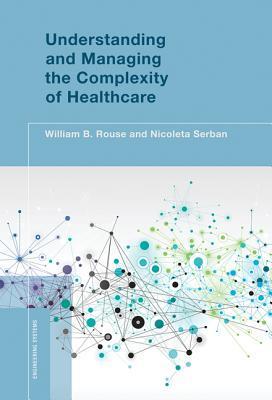 Understanding and Managing the Complexity of Healthcare by William B ...
