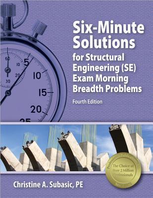 Six-Minute Solutions for Structural I PE Exam Problems, 4th Ed by Christine A. Subasic | Goodreads