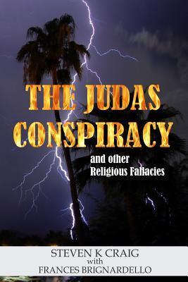 The Judas Conspiracy: and other religious fallacies by Steven K. Craig ...