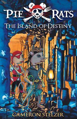 The Island of Destiny (Pie Rats #3) by Cameron Stelzer | Goodreads