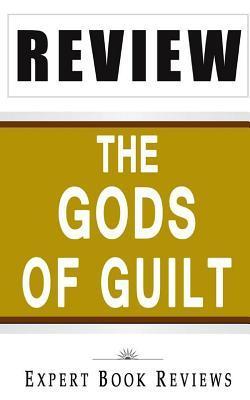 Book Review: The Gods of Guilt by Expert Book Reviews | Goodreads