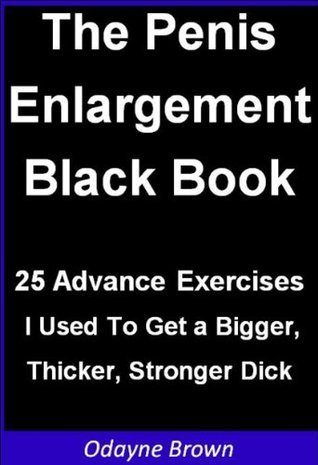 The Penis Enlargement Black Book: 25 Advance Exercises I Used To Get A ...